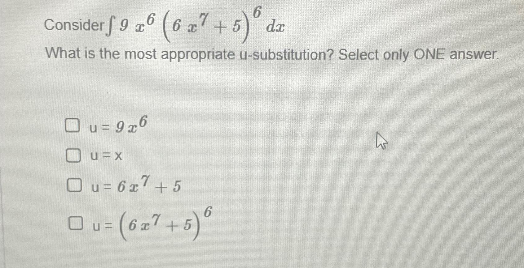 Solved Consider ∫﻿﻿9x6(6x7+5)6dxWhat is the most appropriate | Chegg.com