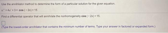 Solved Use the annihilator method to determine the form of a | Chegg.com