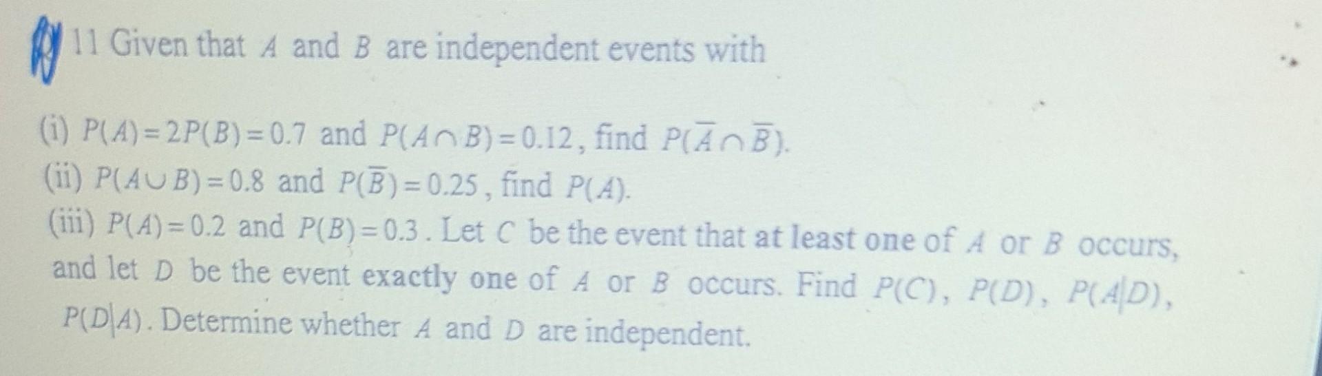 Solved 11 Given that A and B are independent events with (i) | Chegg.com