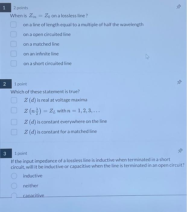 Solved 2 points When is Zin =Z0 on a lossless line? on a | Chegg.com