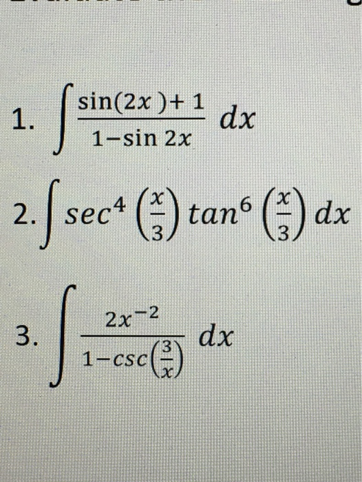 Solved 1. sin(2x) + 1 1-sin 2x dx 2. sec+ () tanº (4) dx 2x | Chegg.com