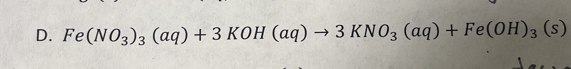 Solved D. Fe(NO3)3(aq)+3KOH(aq)→3KNO3(aq)+Fe(OH)3(s)What | Chegg.com