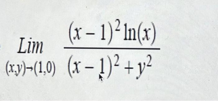Solved Lim(x,y)→(1,0)(x−1)2+y2(x−1)2ln(x) | Chegg.com
