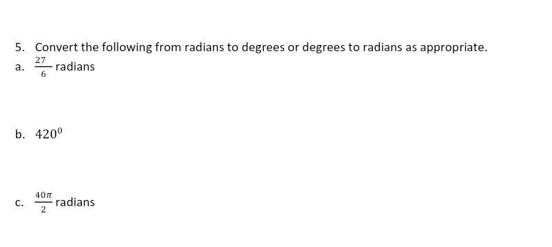 Solved 5. Convert the following from radians to degrees or | Chegg.com