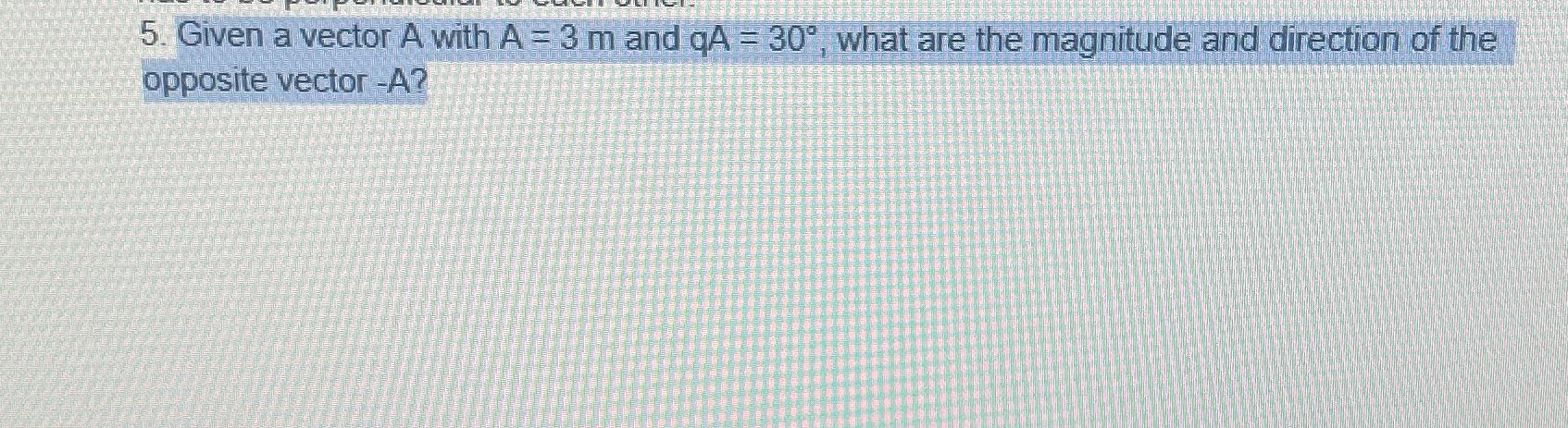 Solved Given a vector A with A=3m ﻿and qA=30°, ﻿what are the | Chegg.com
