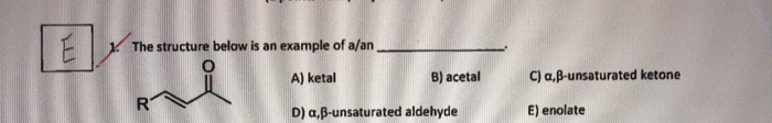 Solved The structure below is an example of a/an A) ketal B) | Chegg.com