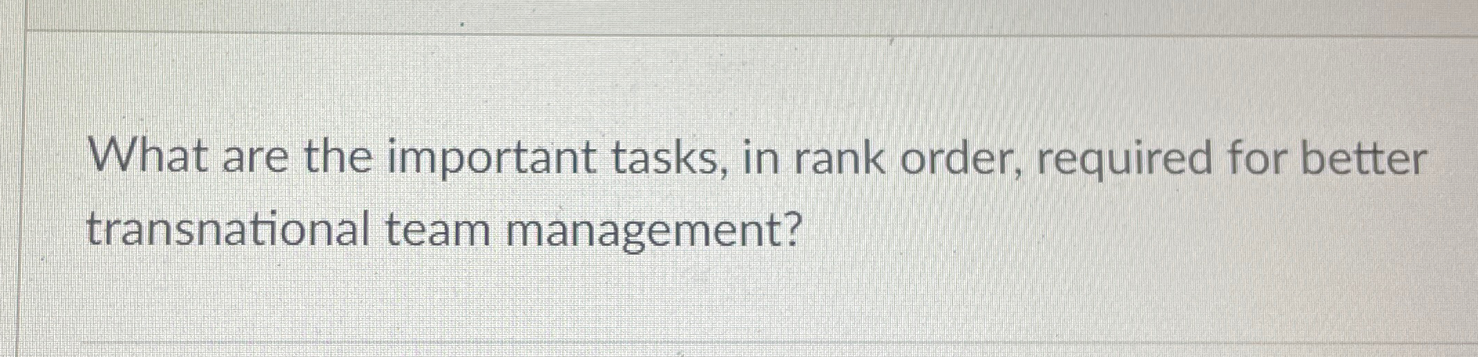 Solved What are the important tasks, in rank order, required | Chegg.com