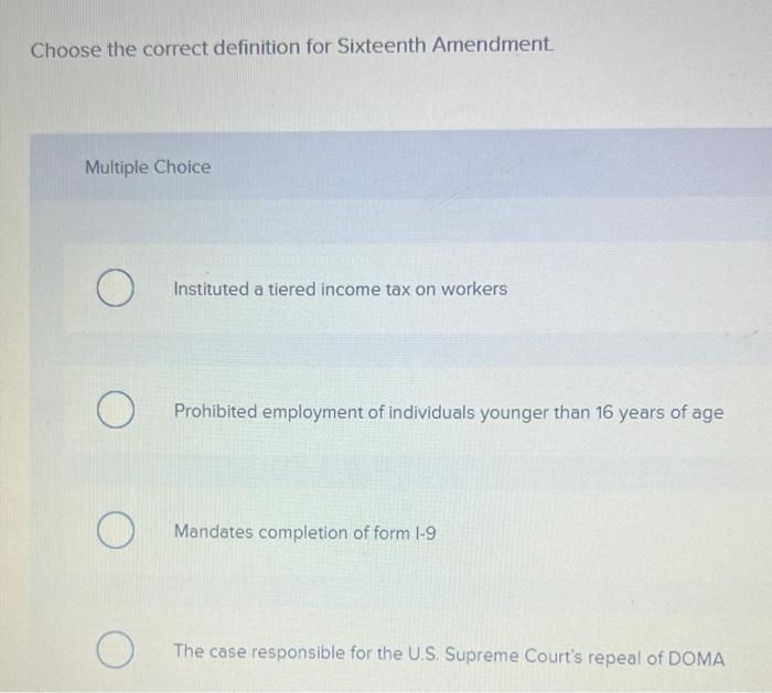 Solved Choose the correct definition for Sixteenth Amendment | Chegg.com