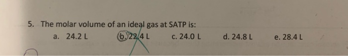Solved 5. The molar volume of an ideal gas at SATP is: a. | Chegg.com