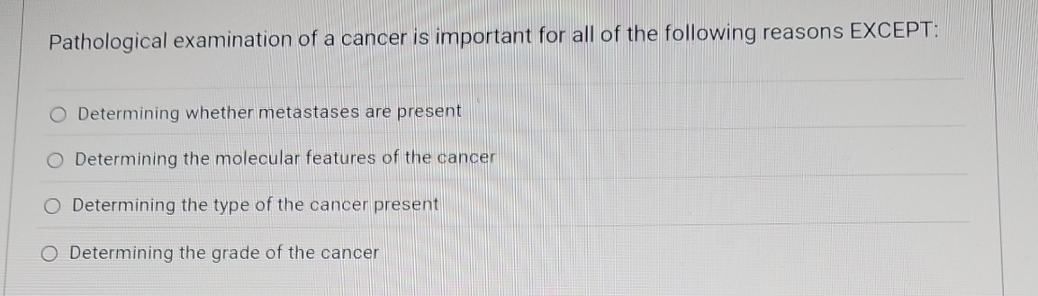 Solved Pathological examination of a cancer is important for | Chegg.com