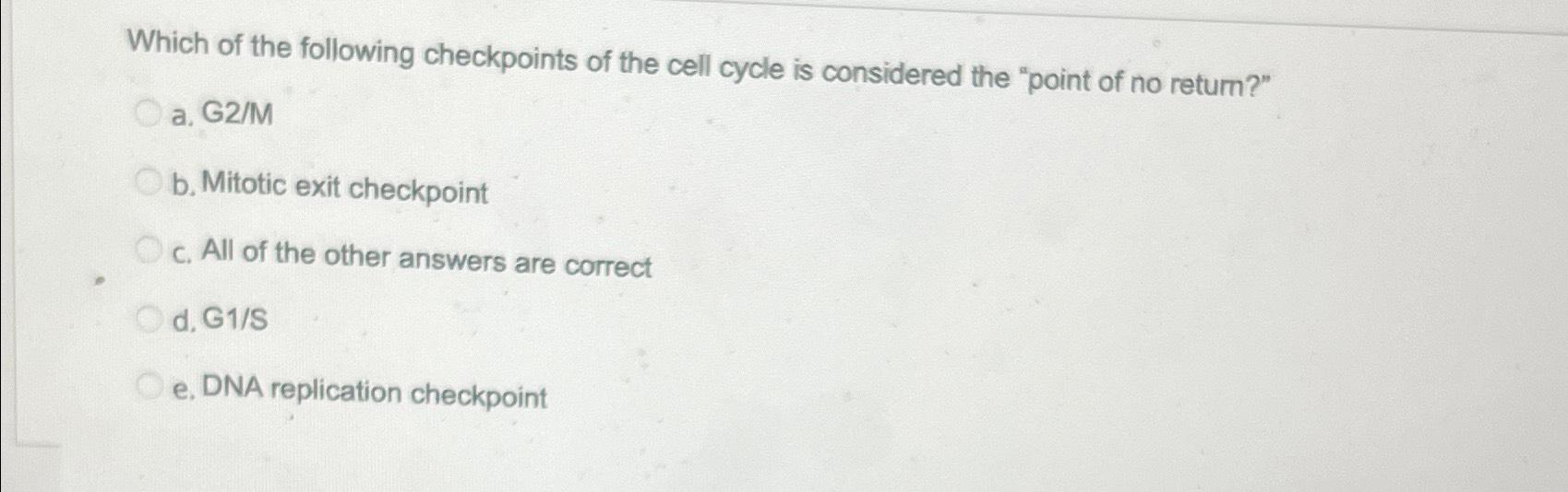 Solved Which of the following checkpoints of the cell cycle | Chegg.com