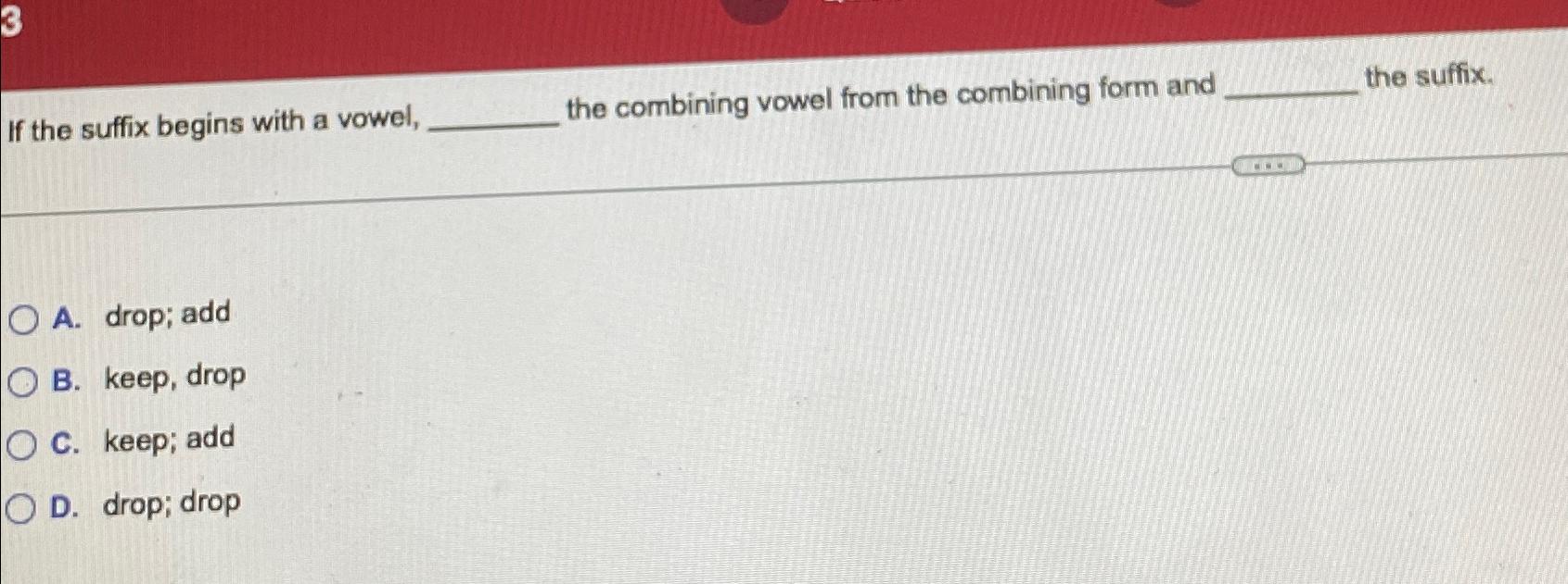 Solved If the suffix begins with a vowel, the combining | Chegg.com
