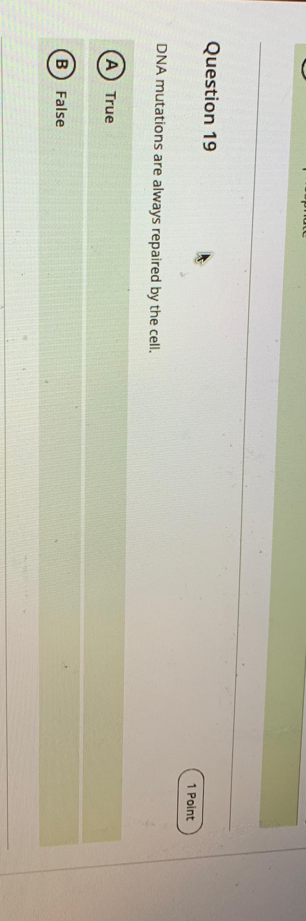 Solved Question 191 ﻿PointDNA mutations are always repaired | Chegg.com