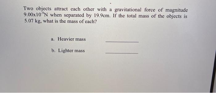 Solved Two objects attract each other with a gravitational | Chegg.com