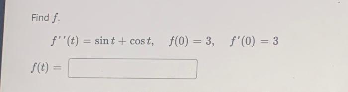 Solved Find f. f′′(x)=−2+18x−12x2,f(0)=3,f′(0)=18 f(x)=Find | Chegg.com