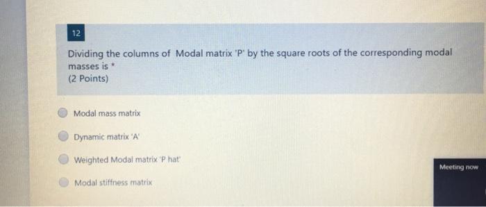 Solved 12 Dividing the columns of Modal matrix 'P' by the | Chegg.com
