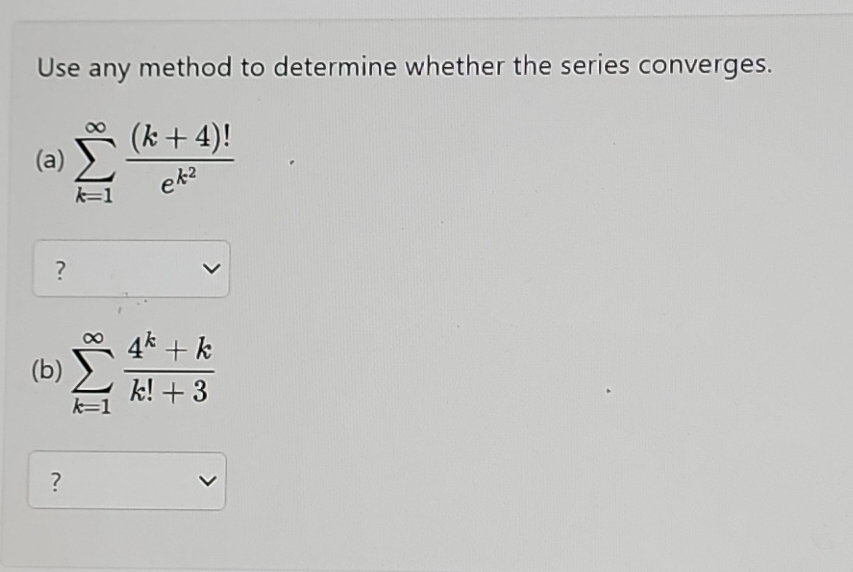 Solved Use any method to determine whether the series | Chegg.com