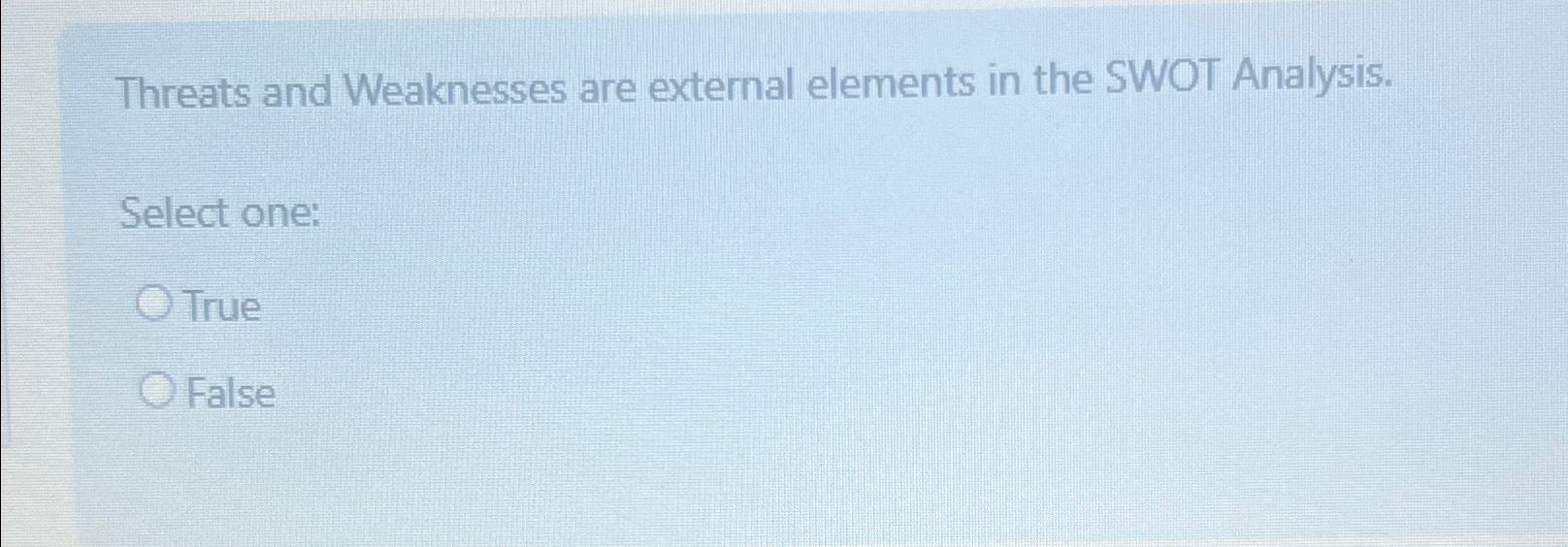Solved Threats and Weaknesses are external elements in the | Chegg.com