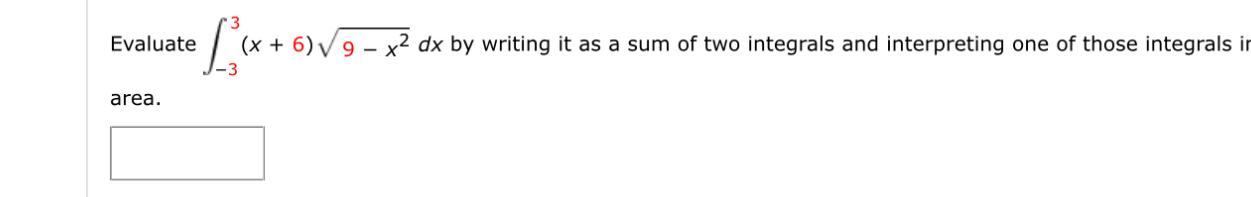 Solved Evaluate ∫-33(x+6)9-x22dx ﻿by writing it as a sum of | Chegg.com