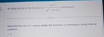 Solved At what points is the function y=x+1x2-7x+6 | Chegg.com