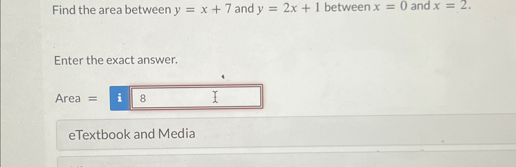 Solved Find the area between y=x+7 ﻿and y=2x+1 ﻿between x=0 | Chegg.com