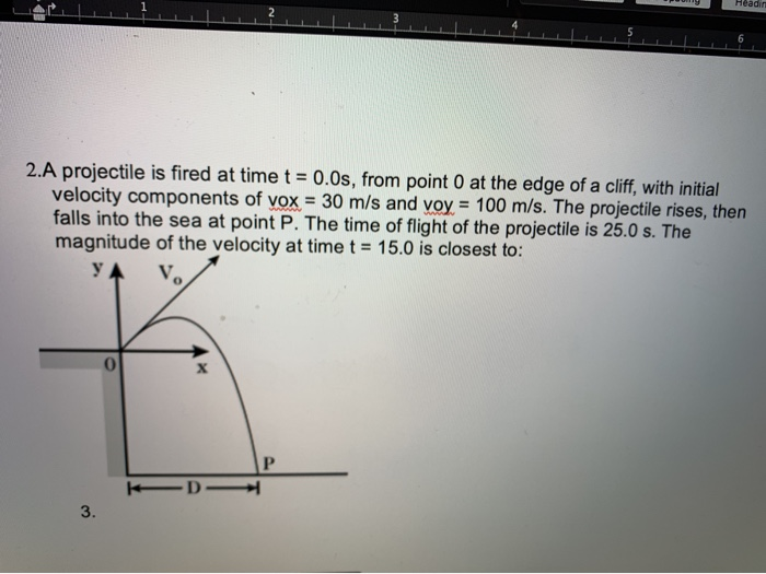 Solved 2.A projectile is fired at time t = 0.0s, from point | Chegg.com