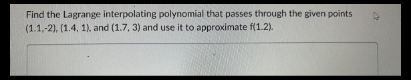 Solved Find the Lagrange interpolating polynomial that | Chegg.com