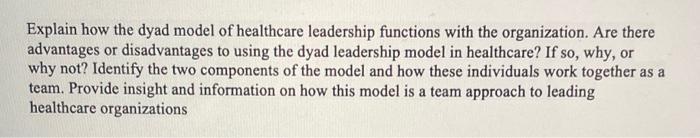 Solved Explain how the dyad model of healthcare leadership | Chegg.com