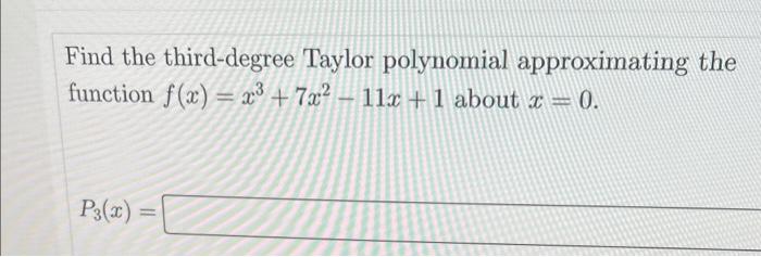 Solved Find the third-degree Taylor polynomial approximating | Chegg.com