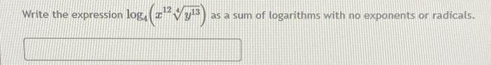 Solved Write the expression log4(x124y13) as a sum of | Chegg.com