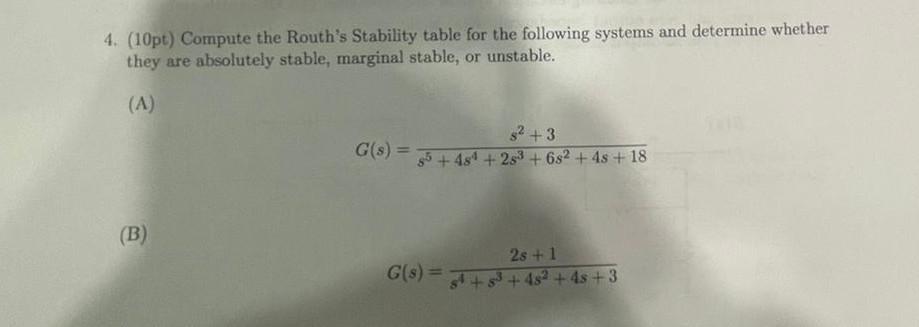 Solved 4. (10pt) Compute the Routh's Stability table for the | Chegg.com