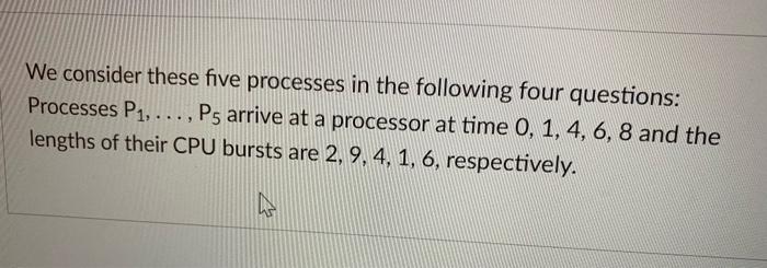 Solved We consider these five processes in the following | Chegg.com