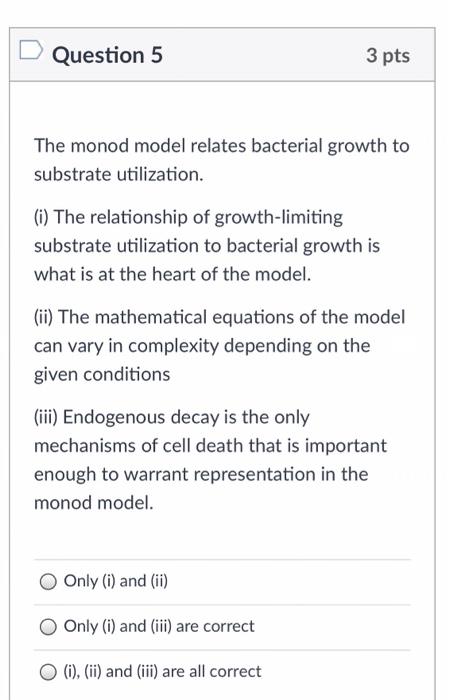 Solved Question 5 3 pts The monod model relates bacterial | Chegg.com