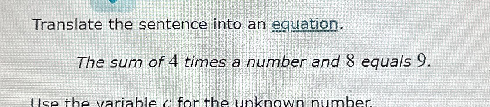 Solved Translate the sentence into an equation.The sum of 4 | Chegg.com