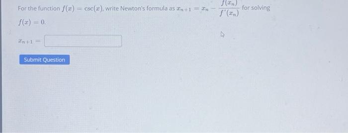 Solved For the function f(x)=csc(x), write Newton's formula | Chegg.com