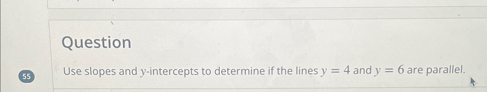Solved Question55. ﻿Use slopes and y-intercepts to determine | Chegg.com