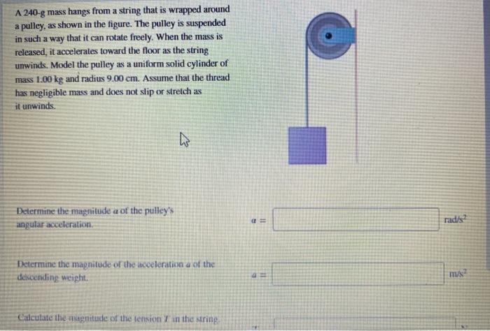 Solved A 240-g mass hangs from a string that is wrapped | Chegg.com