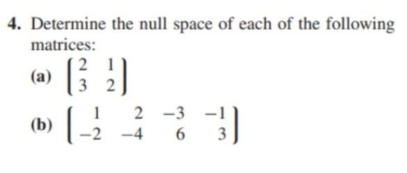 Solved 4. Determine the null space of each of the following | Chegg.com