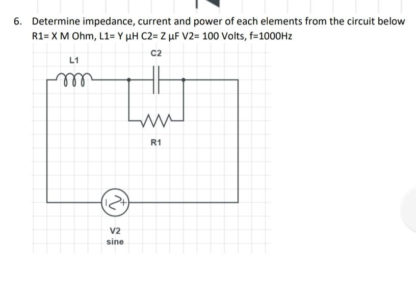 6. Determine impedance, current and power of each | Chegg.com