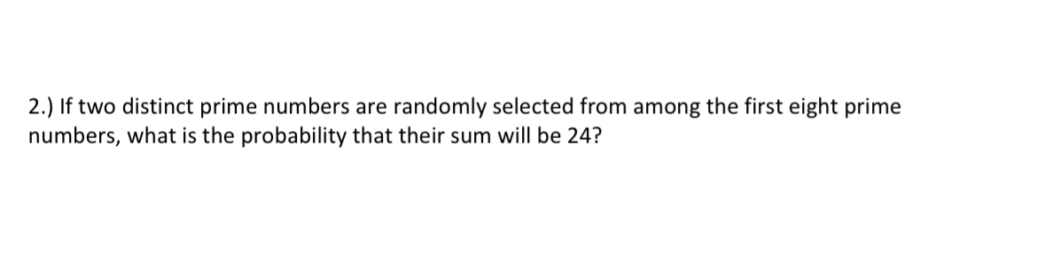 Solved 2.) ﻿If two distinct prime numbers are randomly | Chegg.com
