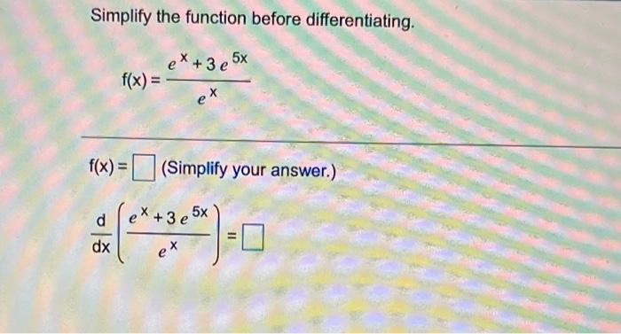 Solved Simplify the function before differentiating. e* + 3 | Chegg.com