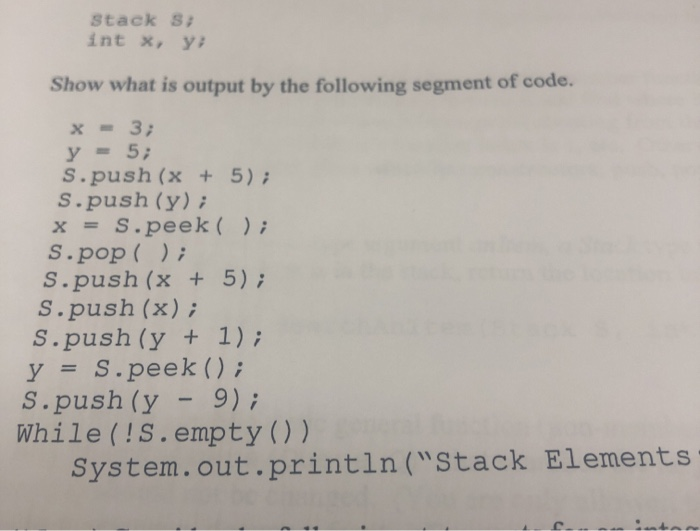 Solved Stack S; int x, y Show what is output by the | Chegg.com