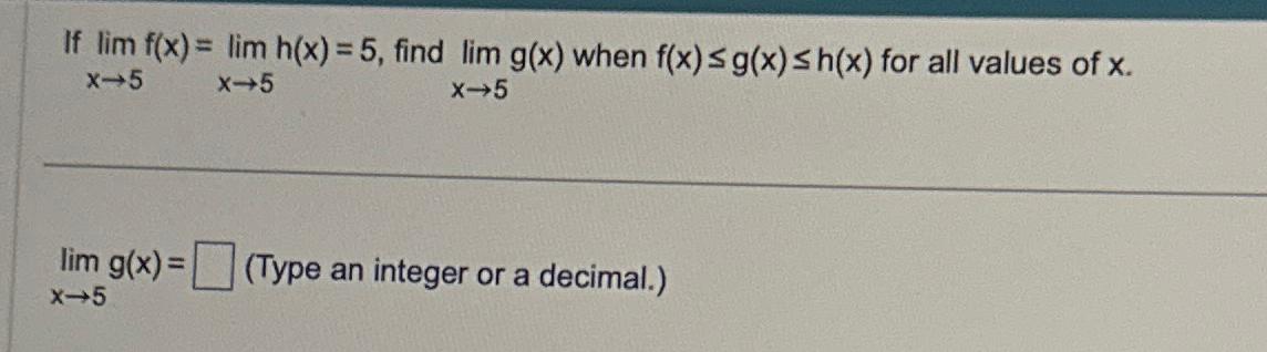Solved If limx→5f(x)=limx→5h(x)=5, ﻿find limx→5g(x) ﻿when | Chegg.com