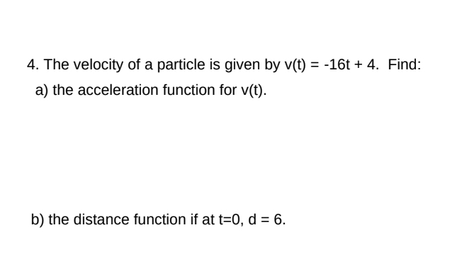 Solved The velocity of a particle is given by v(t)=-16t+4. | Chegg.com