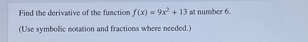 Solved Find the derivative of the function f(x)=9x2+13 ﻿at | Chegg.com