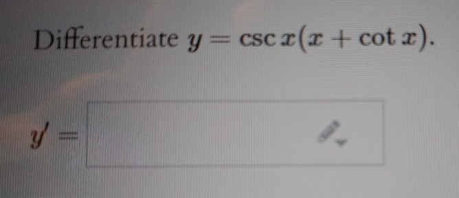 Solved Differentiate y=csc 3(x + cotx). y = | Chegg.com