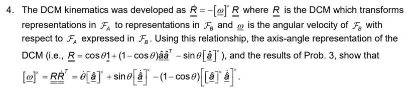 Solved 4. The DCM kinematics was developed as R=−[ω]×R where | Chegg.com