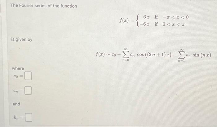 Solved The Fourier Series Of The Function F X {6x−6x If −π