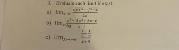 Solved 3. Evaluate each limit if exist: a) limx→02xx+7−7−x | Chegg.com