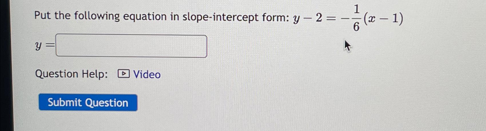 Solved Put the following equation in slope-intercept form: | Chegg.com